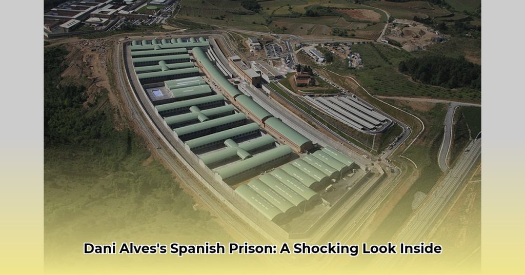 Brians 2 Prison: Inside the Spanish Jail Housing Dani Alves - The Green ...