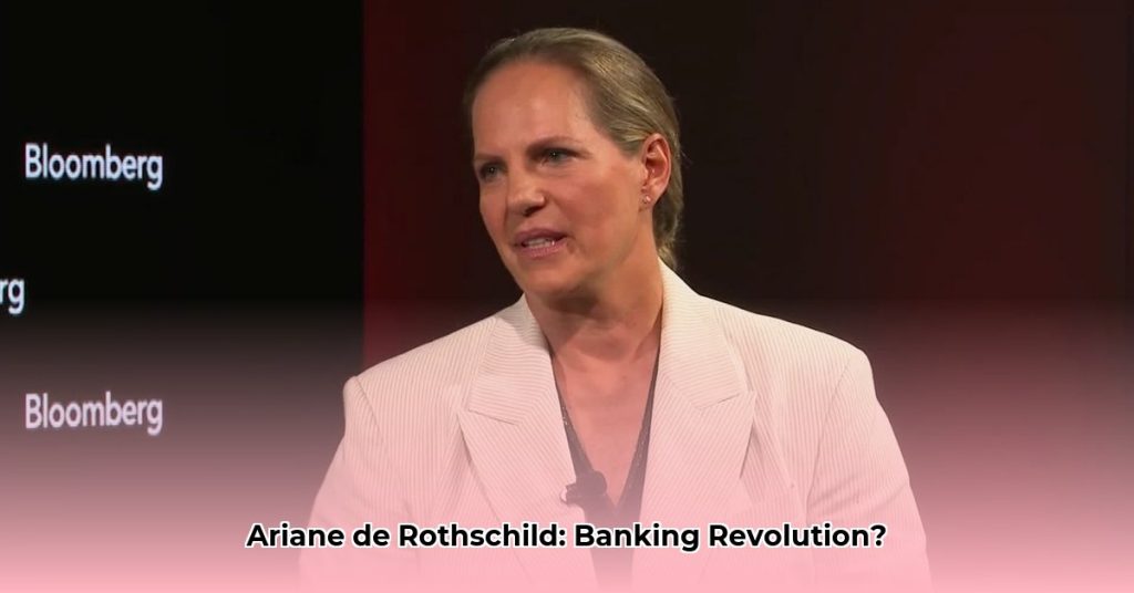 Ariane de Rothschild's Transformation: Reshaping Private Banking - The ...